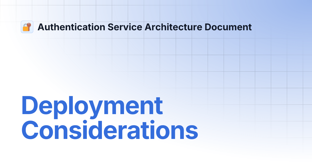 Deployment Considerations | Authentication Service Architecture Document